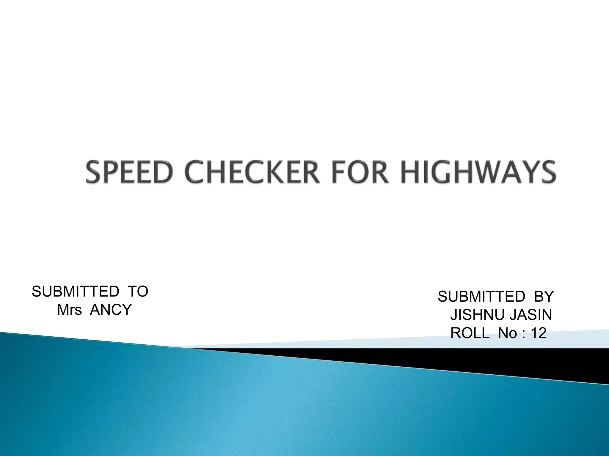Speed checker for highways final | PPTX