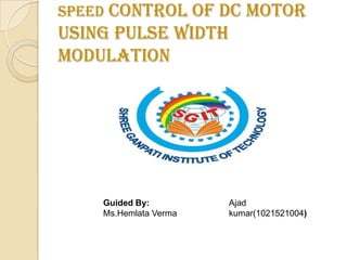 Speed control of dc motor using pulse width modulation | PPTX