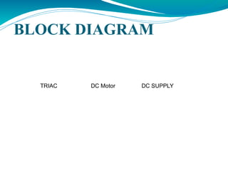 SPEED CONTROL OF DC MOTOR USING TRIAC.ppt
