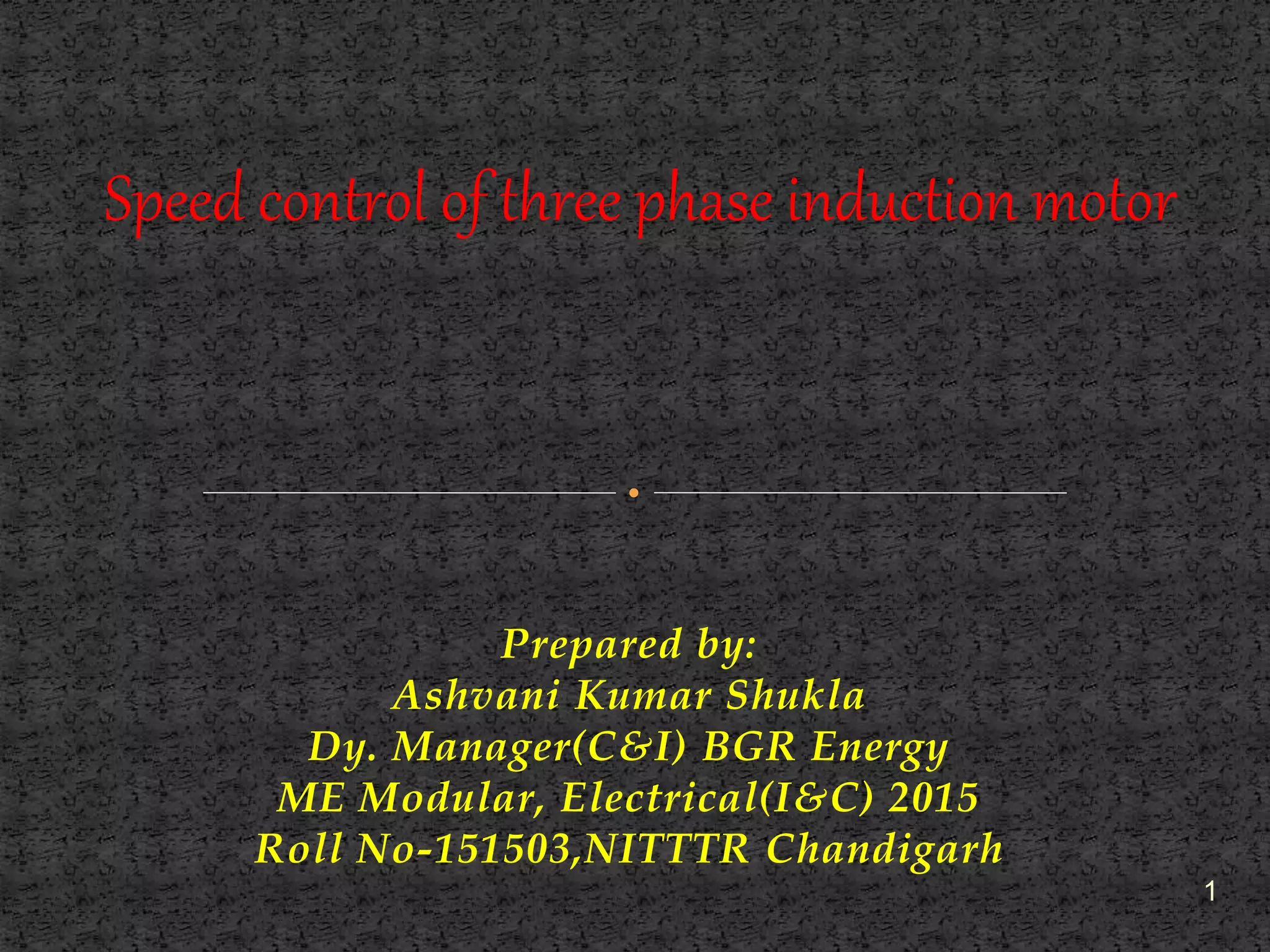 Speed Control Of Three Phase Induction Motor Pptx
