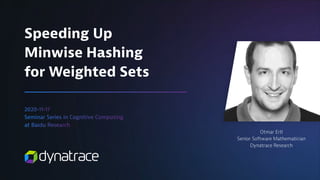 Speeding Up Minwise Hashing for Weighted Sets | PPT