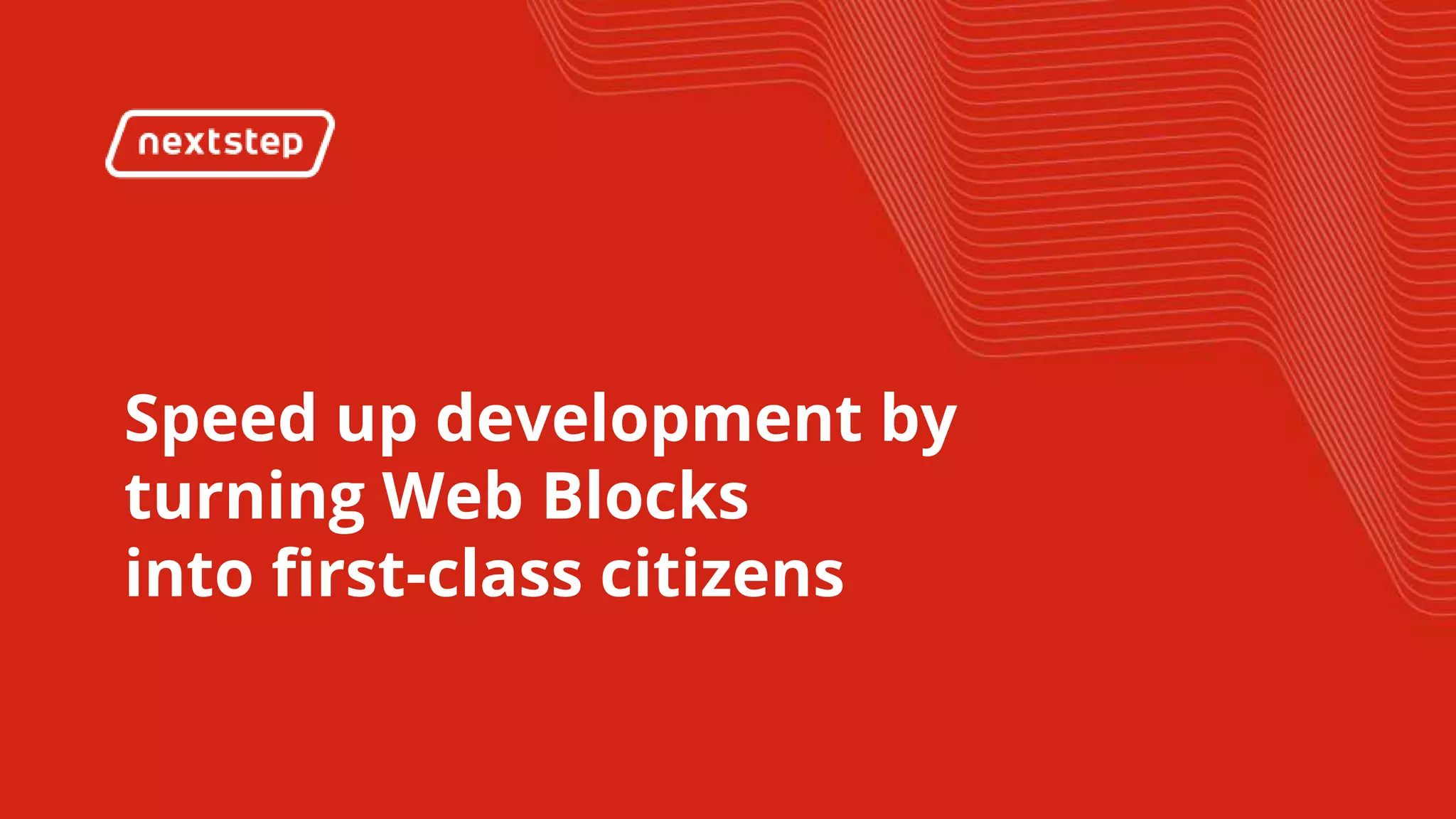 Speed up Development by Turning Web Blocks Into First-Class Citizens ...