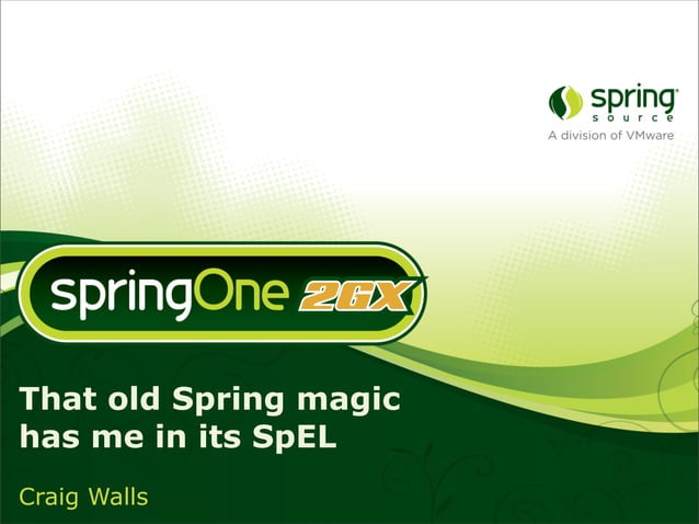 That old Spring magic has me in its SpEL | PPT | Free Download
