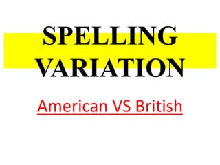 Spelling Variation (American VS British) | PPT