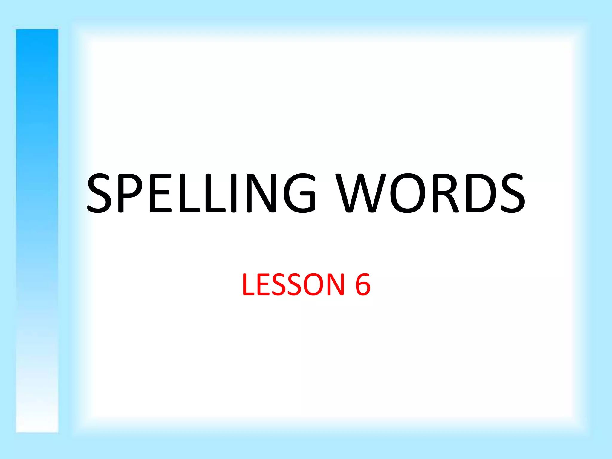 Spelling L6 | PPTX