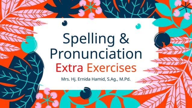 Spelling & Pronunciation Extra Exercises.pptx