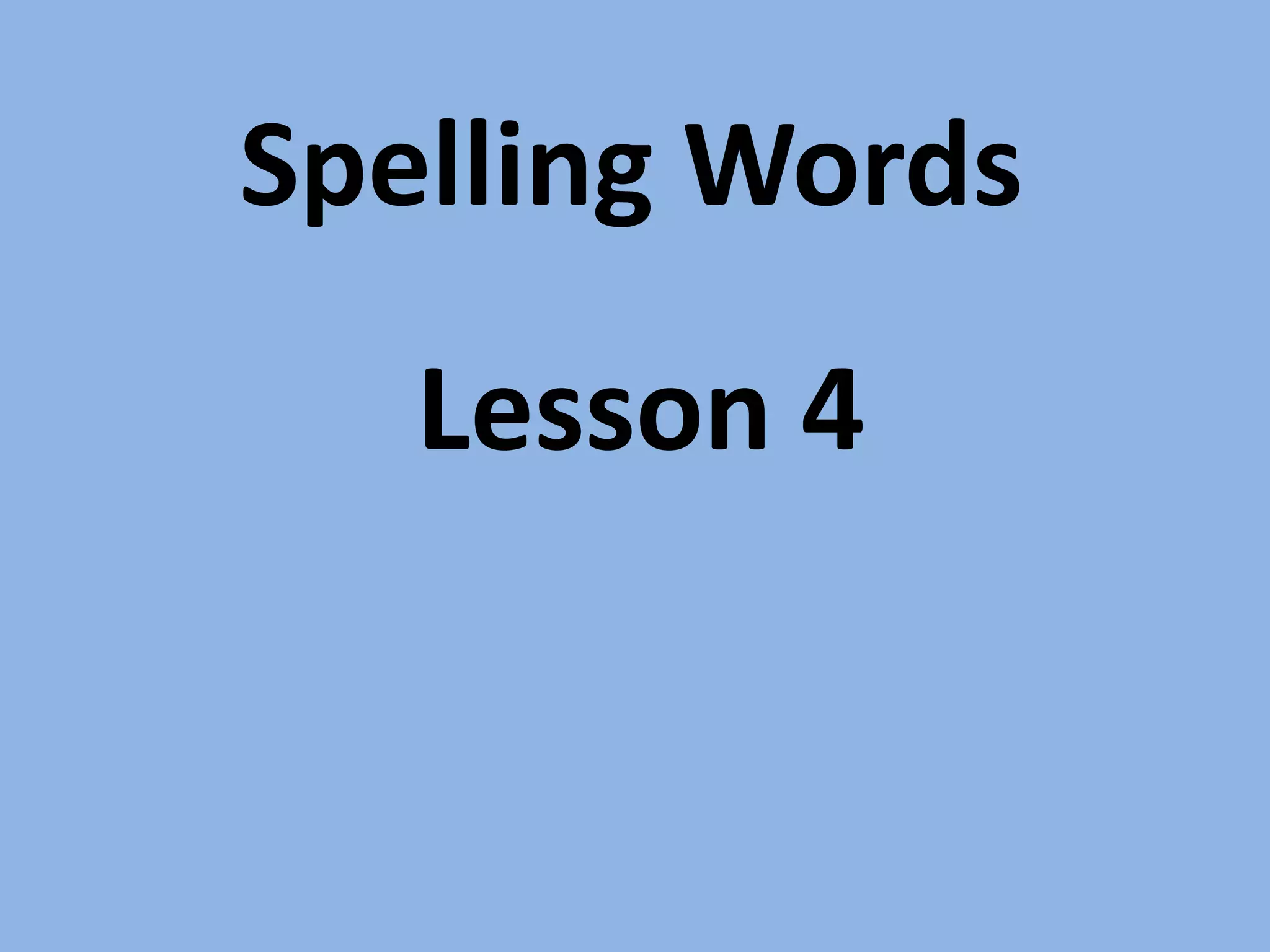 Grade One StoryTown Lesson 4 Spelling Words | PPTX