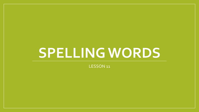 Spelling words lesson 11 | PPTX