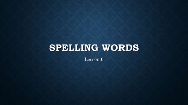Spelling words lesson 6 | PPTX