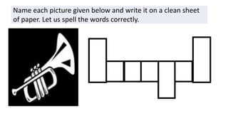Spell one-to-two syllable words with initial and final consonant blends ...