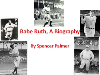 Spencer's babe ruth, a biography | PPTX | Biographies | Genres