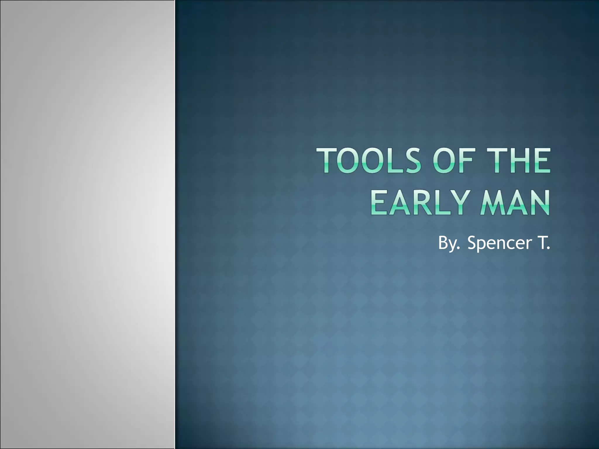 Spencer Tools Early Man | PPT