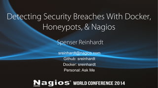 Nagios Conference 2014 - Spenser Reinhardt - Detecting Security Breaches With Docker, Honeypots ...