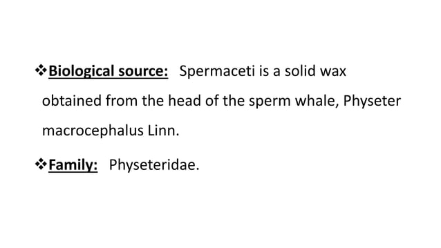 Spermaceti (Physeter macrocephalus) Pharmacognosy | PPTX | Chemistry ...
