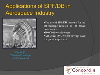 Super plastic Forming and Diffusion bonding in Aerospace industries | PPTX