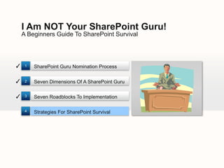 I am Not your SharePoint Guru | PPT