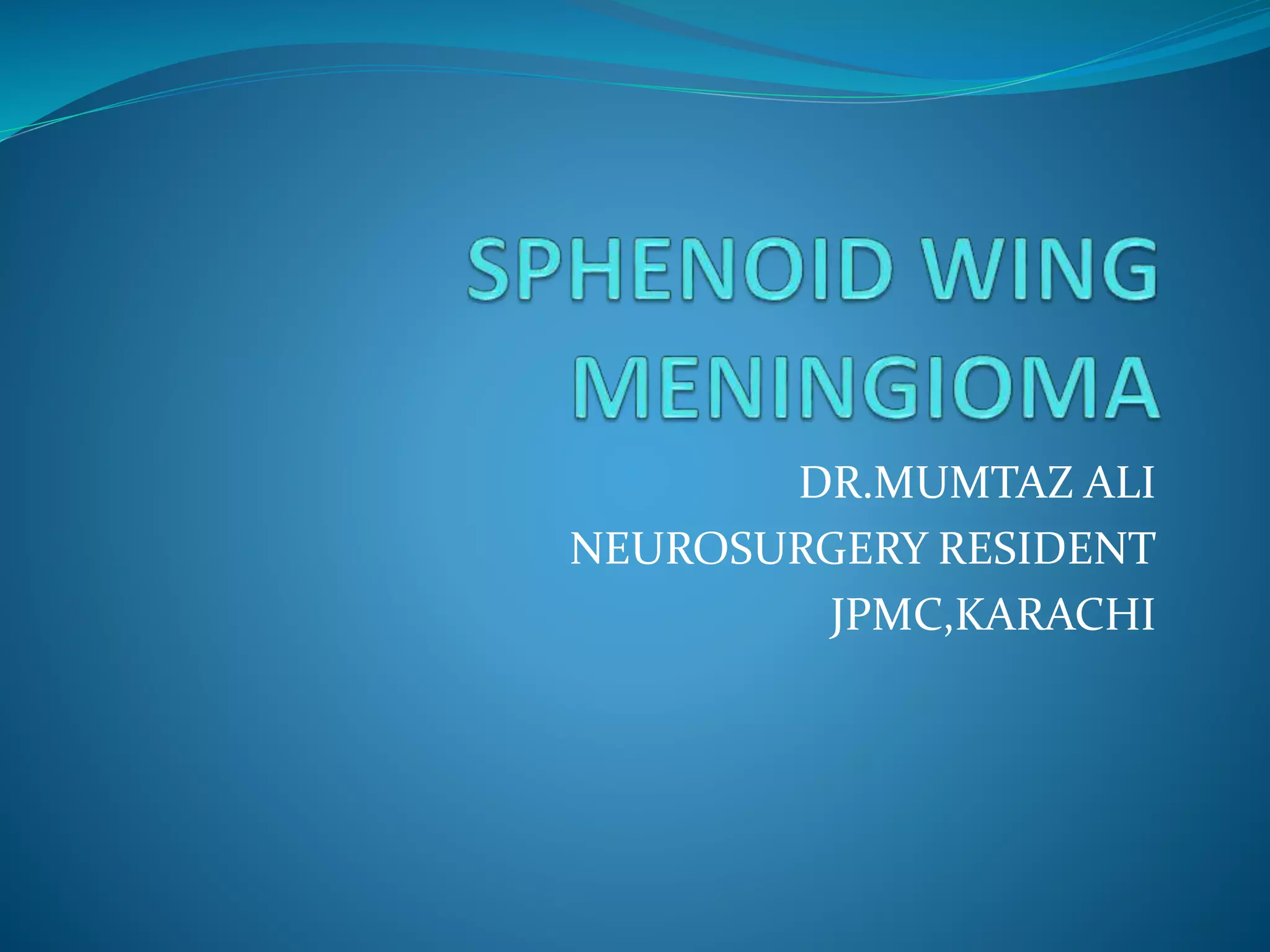 Sphenoid wing meningioma | PPTX
