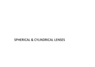 Sphere & cylindrical lens.pptx