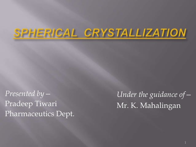 Spherical crystallization | PPTX | Chemistry | Science