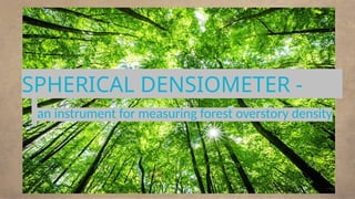 Spherical Densiometer for canopy density measurement | PPTX