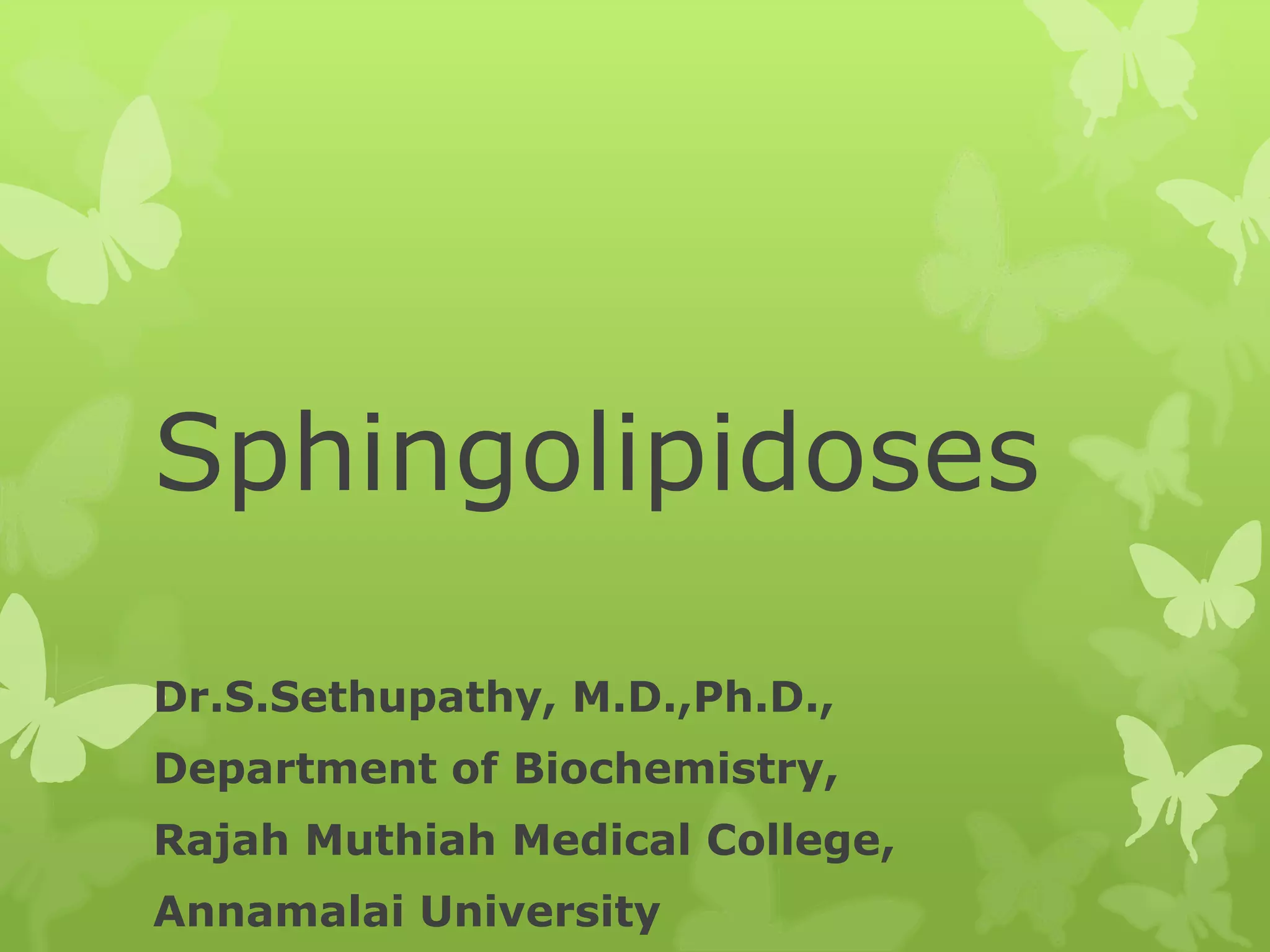 Sphingolipidoses | PPTX