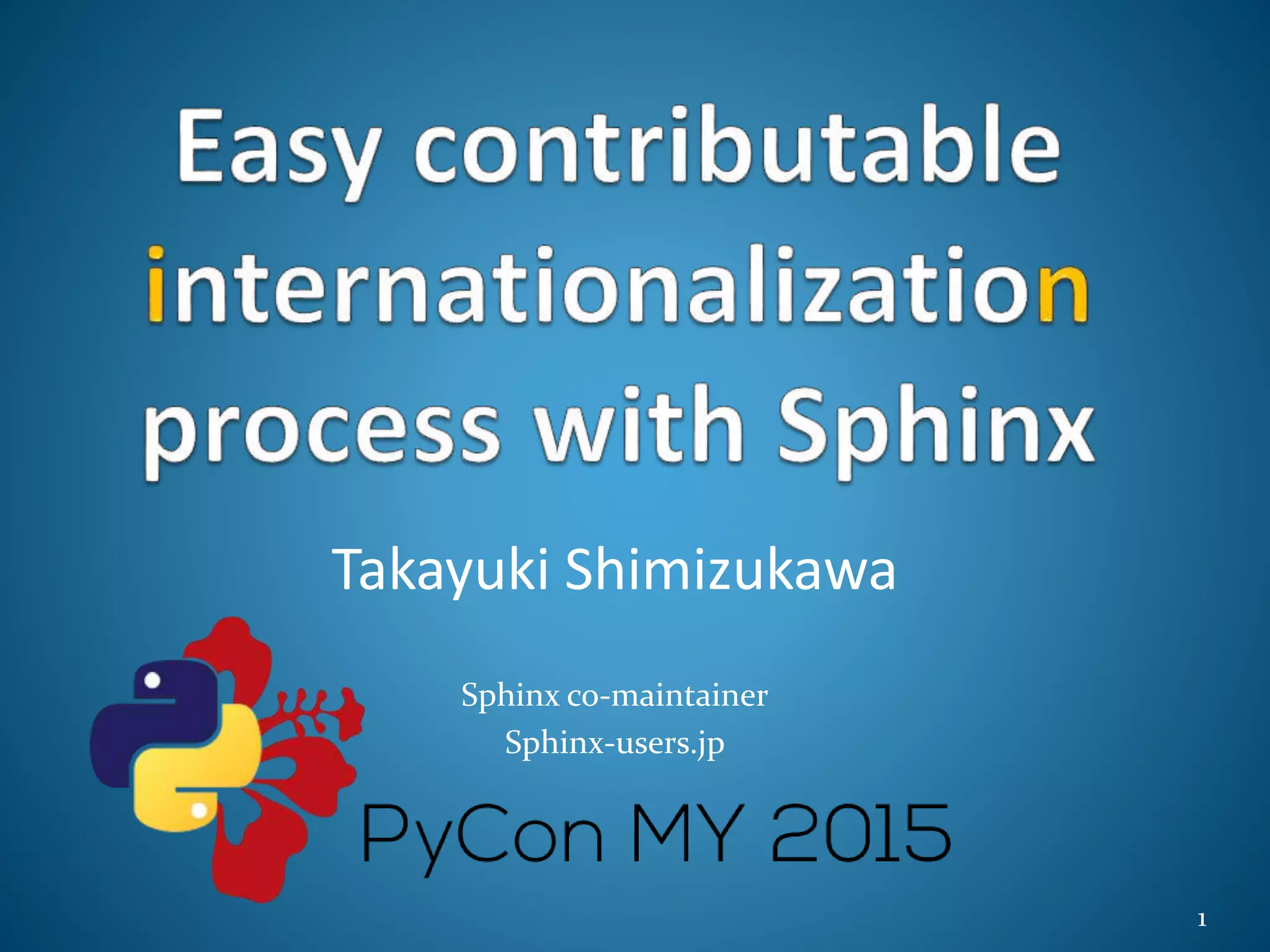 Easy contributable internationalization process with Sphinx @ pyconmy2015 | PPT