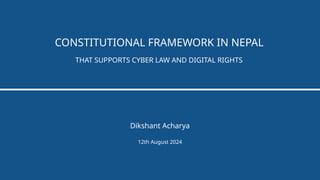 CONSTITUTIONAL FRAMEWORK IN NEPAL . THAT SUPPORTS CYBER LAW AND DIGITAL ...