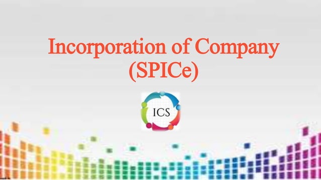 Incorporation of Company-SPICe form | PPTX