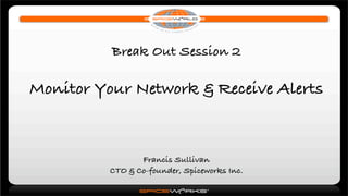 Monitor Your Network & Receive Alerts with Spiceworks | PPT