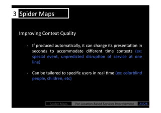 Spider maps for location based services improvement | PPT
