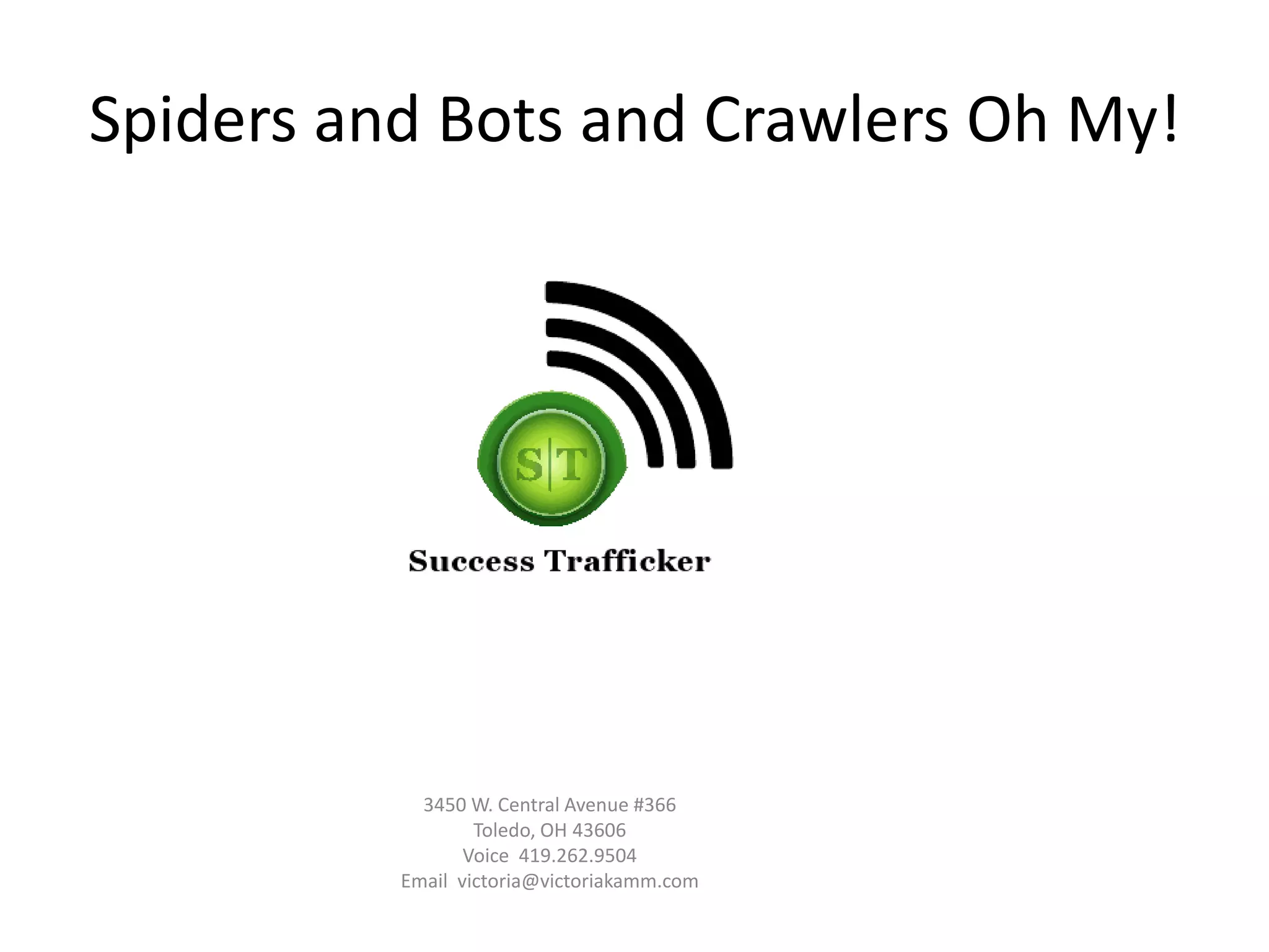 Spiders And Bots And Crawlers Oh My! | PPT