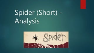 Spider (short) analysis | PPT
