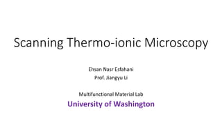 Scanning Thermo-Ionic Microscopy | PPTX