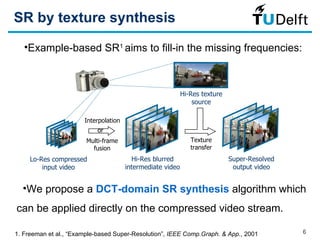 Resolution enhancement of low-quality videos using a high-resolution frame | PPT