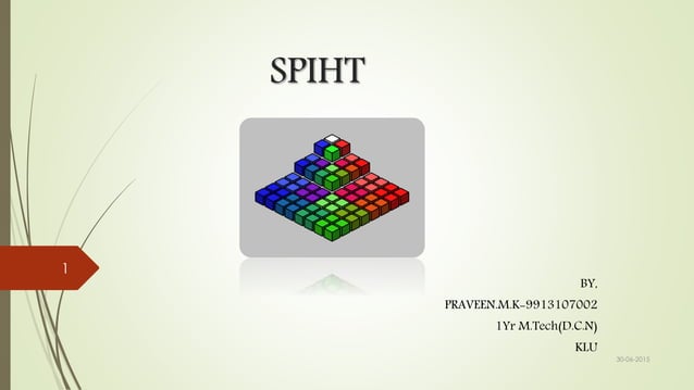 SPIHT(Set Partitioning In Hierarchical Trees) | PPTX | Technology & Computing