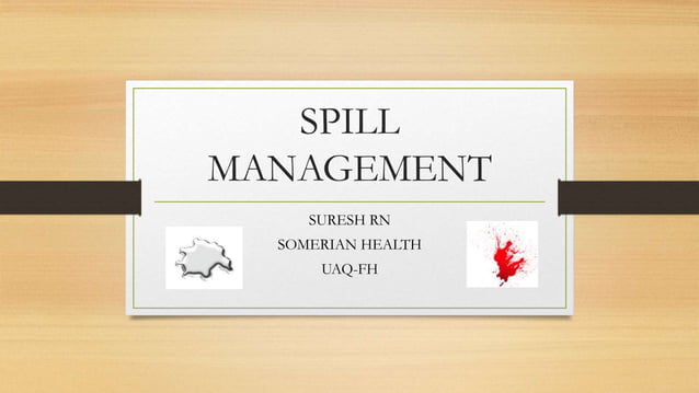 SPILL MANAGEMENT .pptx | First Aid | Injuries