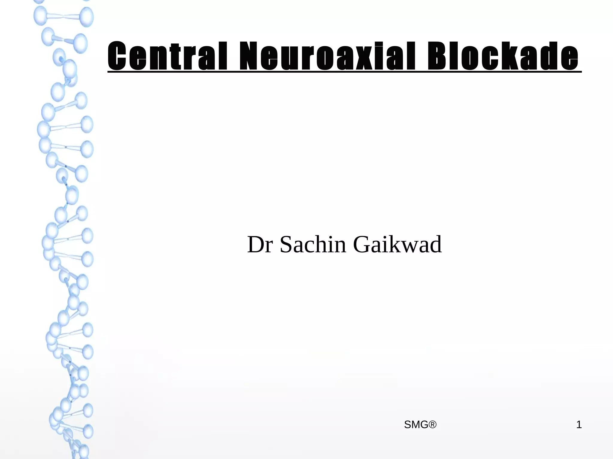 Central Neuroxial blockage ( Spinal and Epidural block ) By Dr Sachin ...
