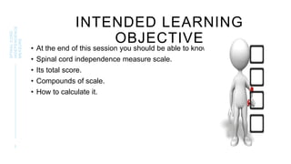 SPINAL CORD INDEPENDENCE MEASURE SCALE.pptx