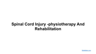 Spinal Cord Injury -physiotherapy And Rehabilitation.pptx