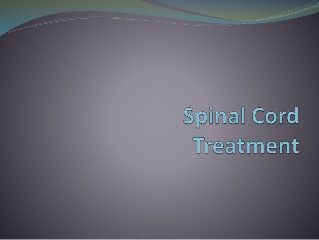 Spinal cord treatment | PPTX