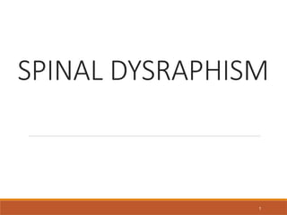 Spinal Dysraphism embryology and prsentation | PPTX