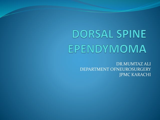 Spinal ependymoma (case presentation)dr.mumtaz ali | PPTX