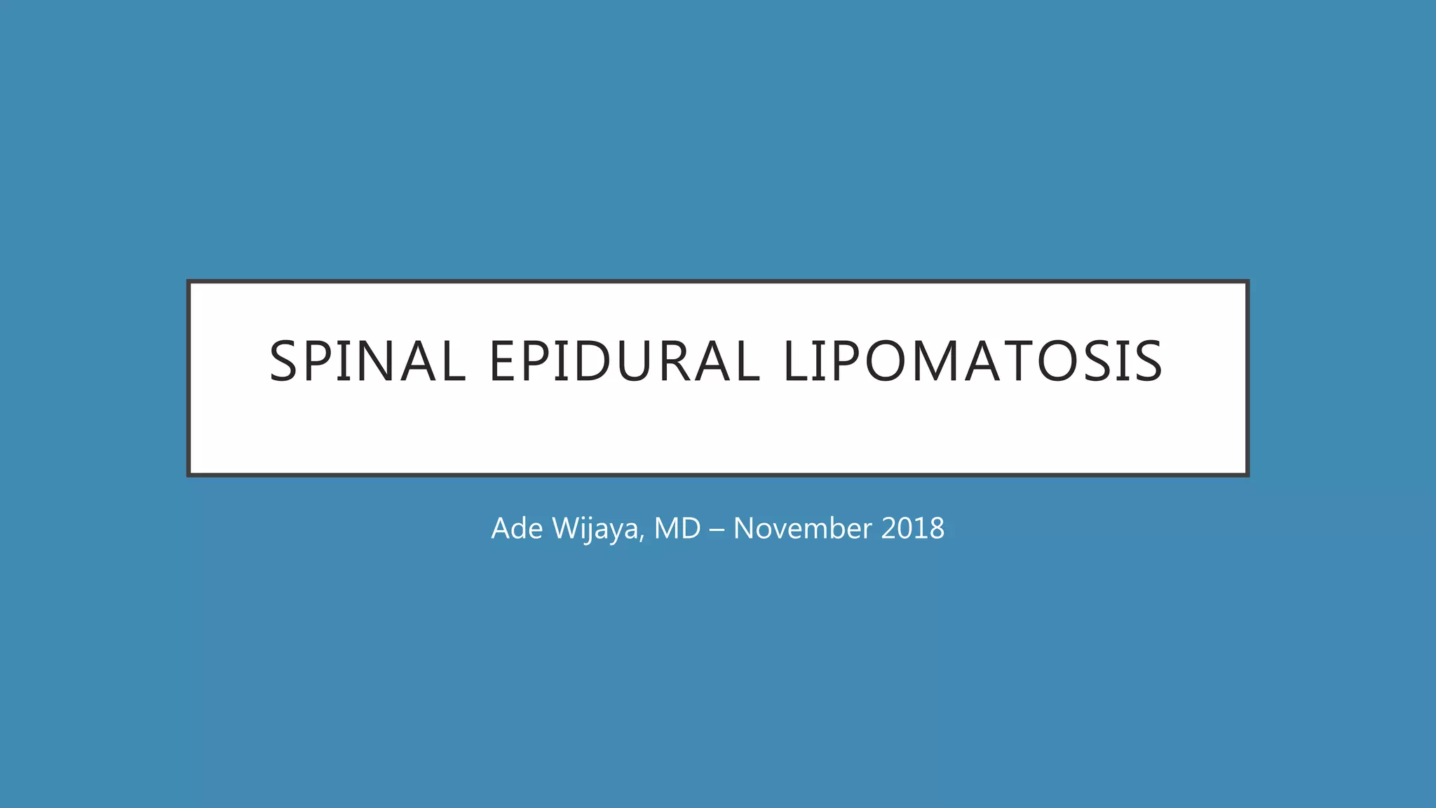 Spinal Epidural Lipomatosis | PPT