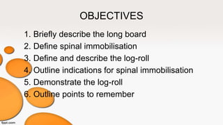 Spinal immobilization using long board micro teaching 2019 | PPTX