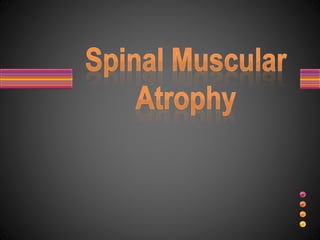 Spinal Muscular Atrophy.pptx