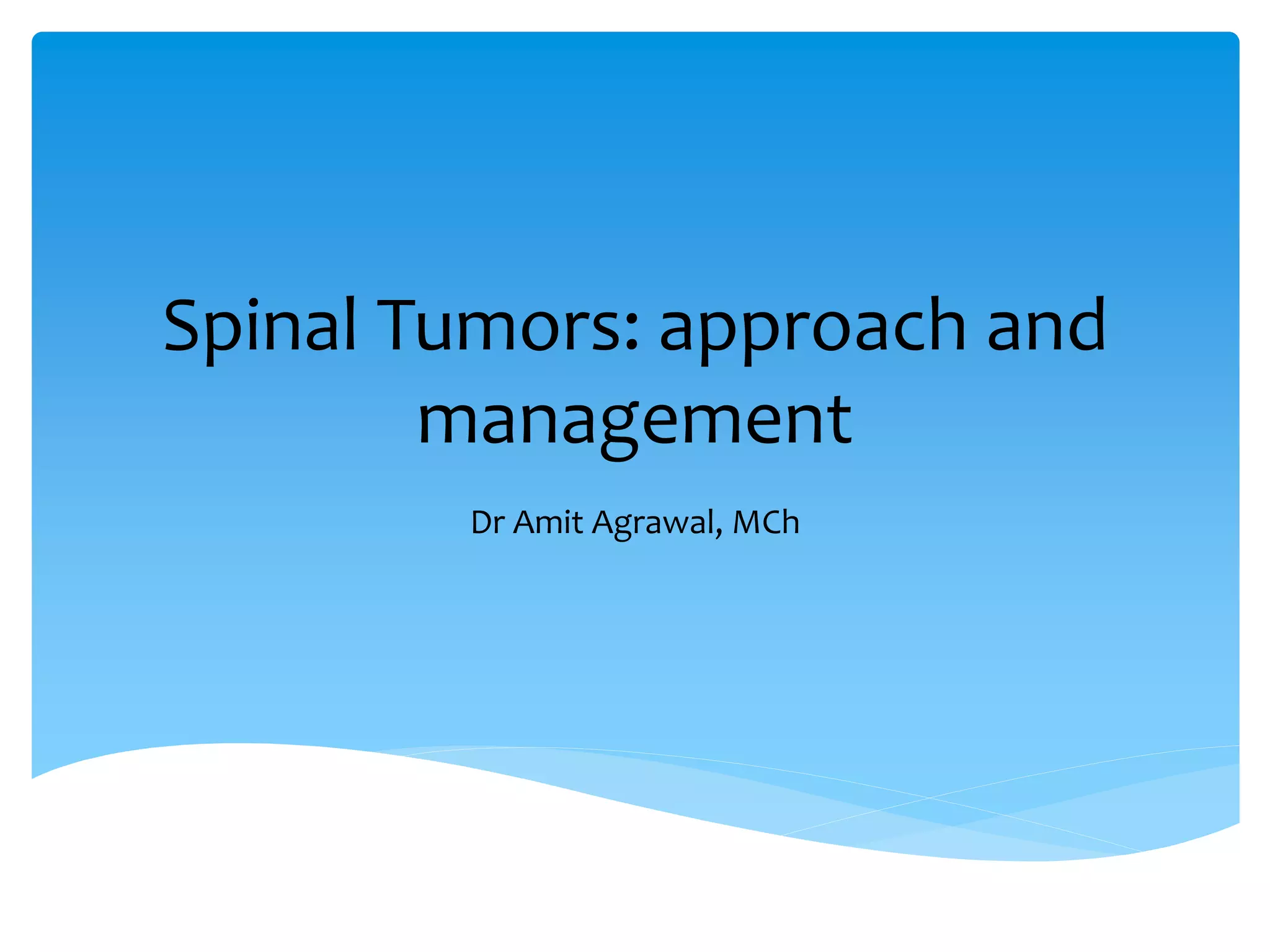 Spinal Tumors: approach and management | PPTX