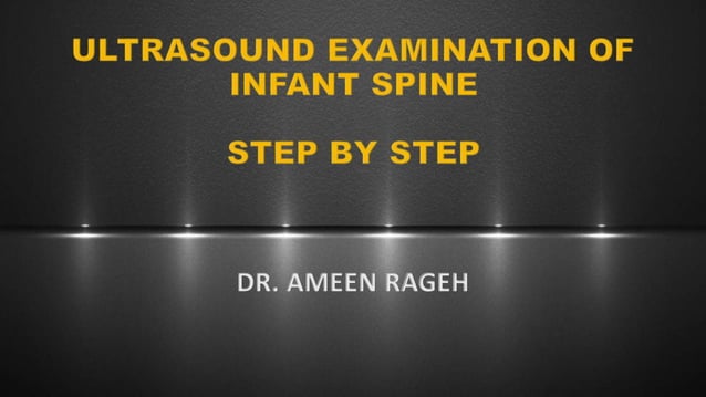 ULTRASOUND EXAMINATION OF INFANT SPINE - STEP BY STEP | PPT