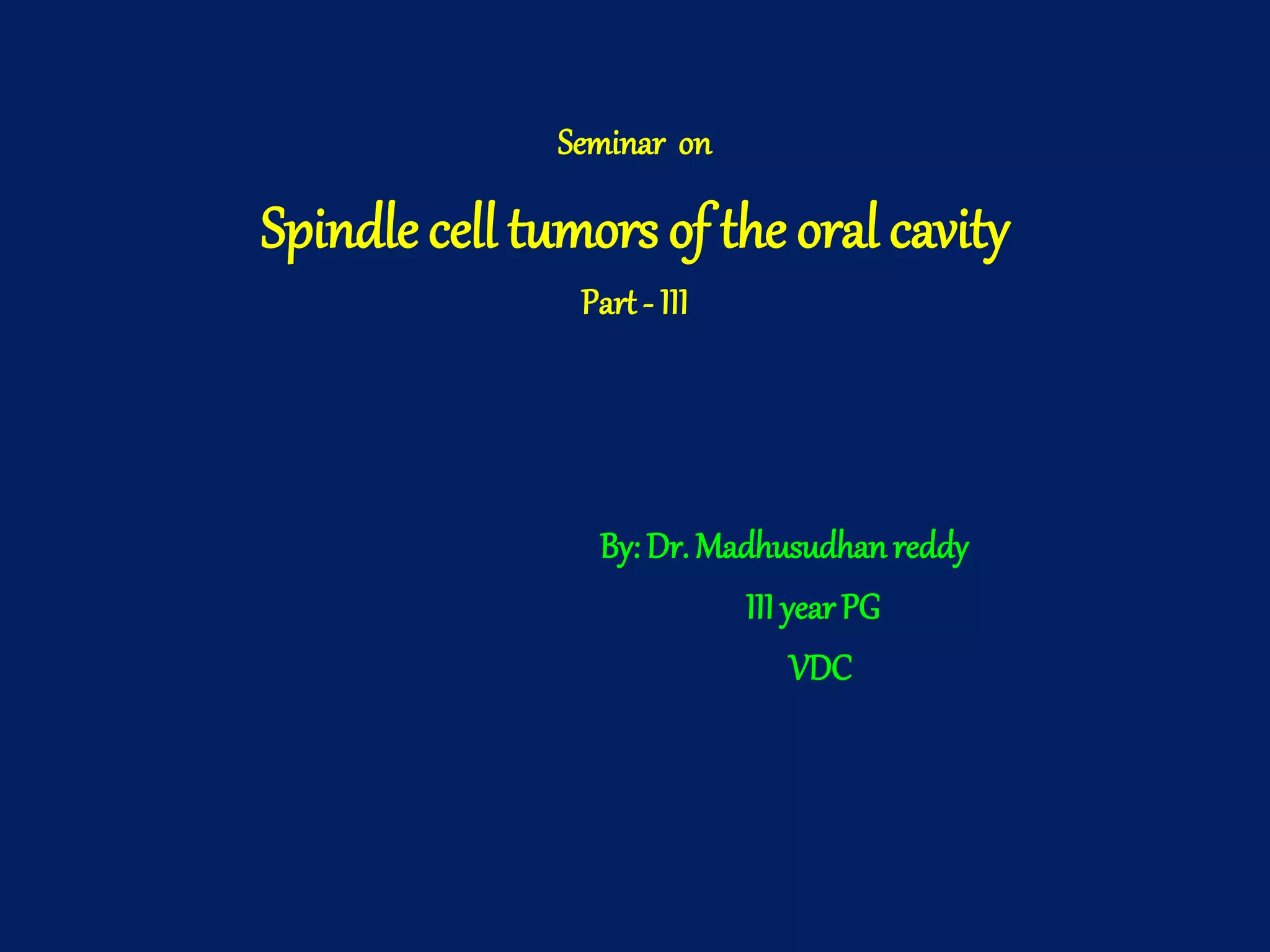 Spindle cell lesions of oral cavity part III | PPTX