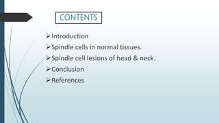 Spindle cell lesions of head & neck | PPTX