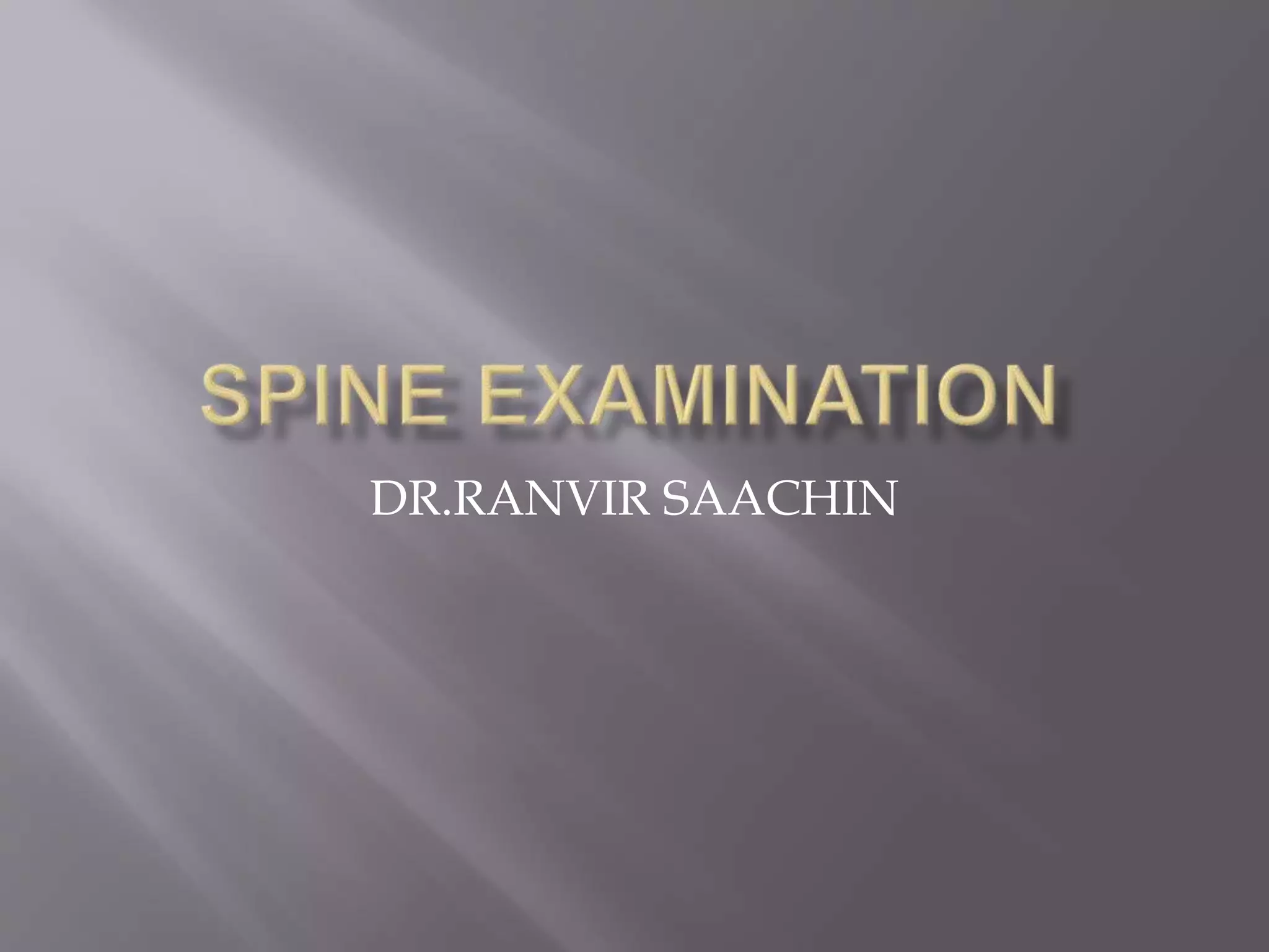 Spine examination | PPTX